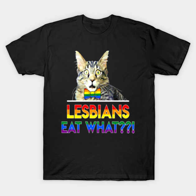 Funny Lesbians Eat What Cat Kitten Rainbow Lgbt Pride Funny Lesbians